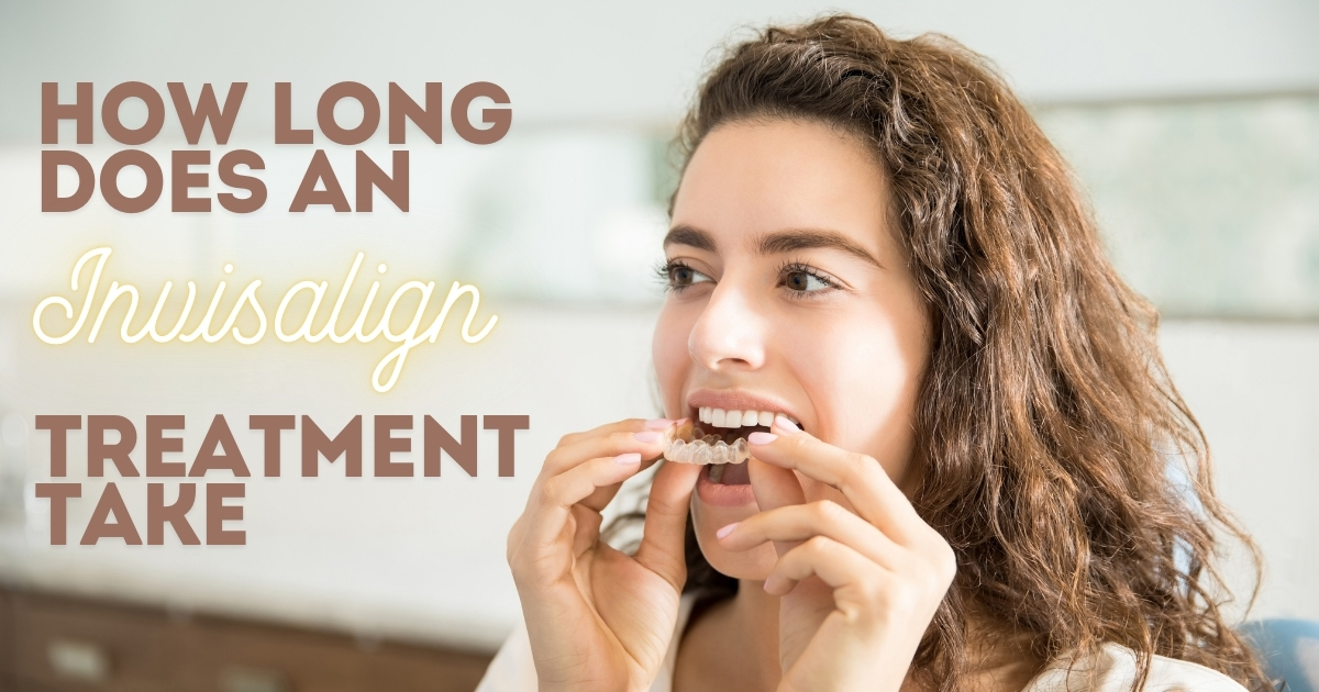 How Long Does Invisalign Treatment Take? A Guide